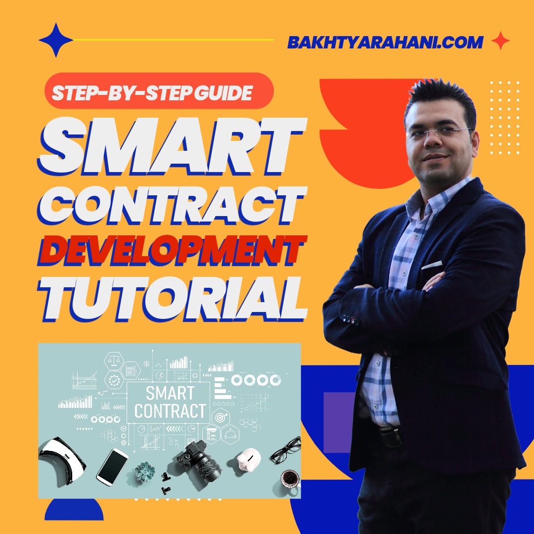 Smart Contract Development Tutorial: A Step-by-Step Guide - Bakhtyar Ahani