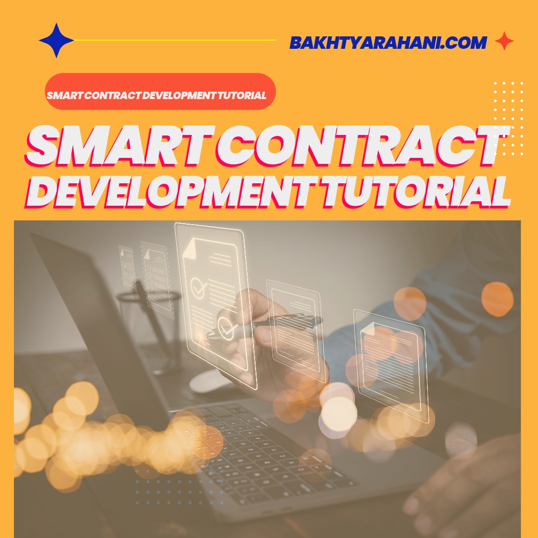 Smart Contract Development Tutorial: A Step-by-Step Guide - Bakhtyar Ahani